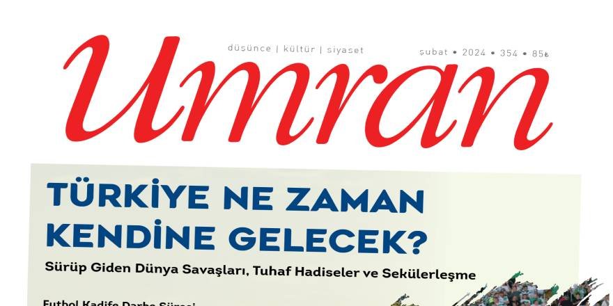 Umran Dergisinin Şubat 2024 sayısı çıktı