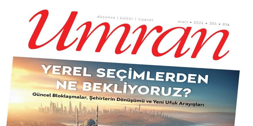 Umran dergisinin Mart 2024/355. sayısı çıktı